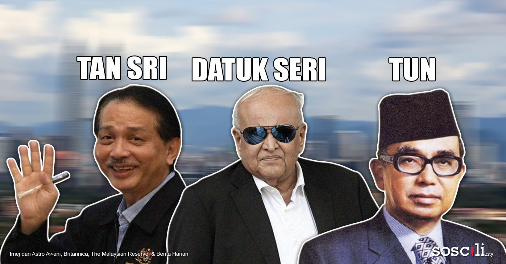 Datuk, Dato', Tan Sri - Apa beza dan kelebihan gelaran-gelaran ni semua?
